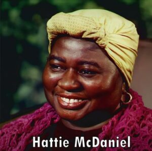 Hattie McDaniel – (Actress) - I For Color